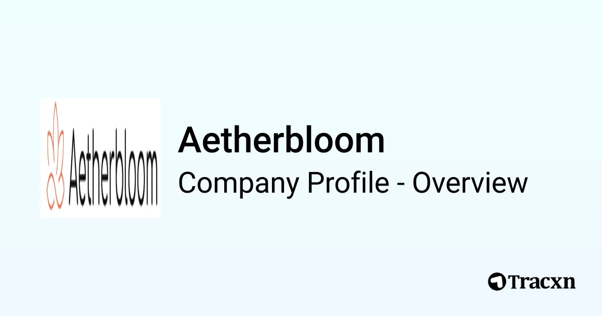 Aetherbloom - 2025 Company Profile & Competitors - Tracxn