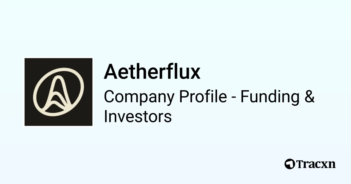 Aetherflux - 2026 Funding Rounds & List of Investors - Tracxn