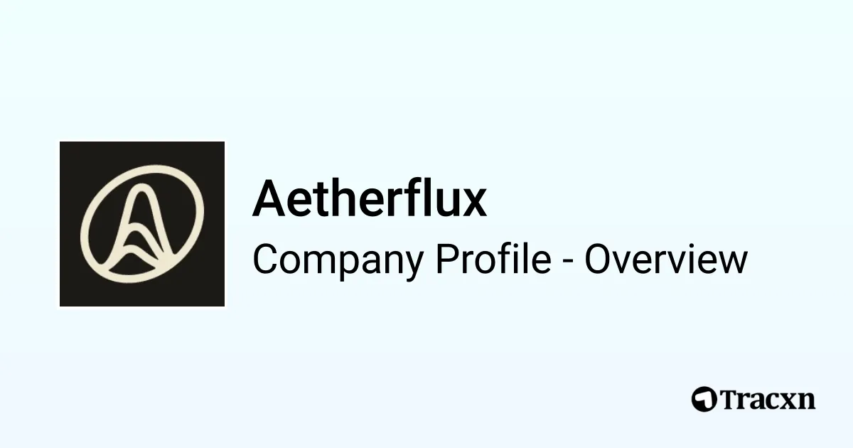 Aetherflux - 2026 Company Profile, Team, Funding & Competitors - Tracxn