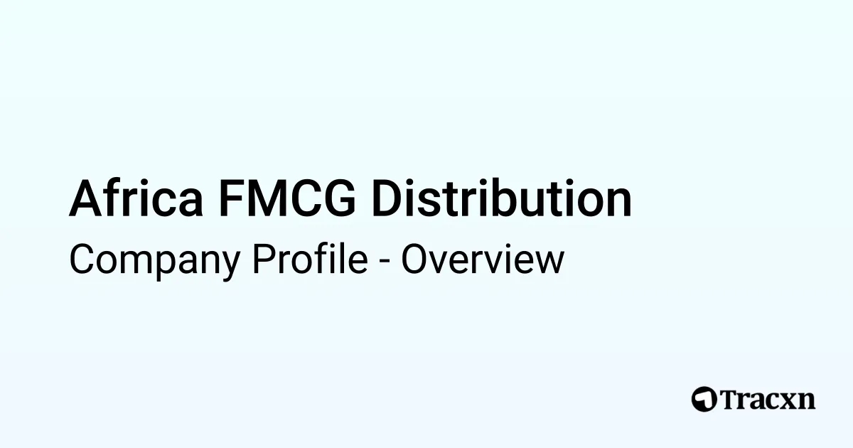 Africa FMCG Distribution - 2025 Company Profile & Competitors - Tracxn