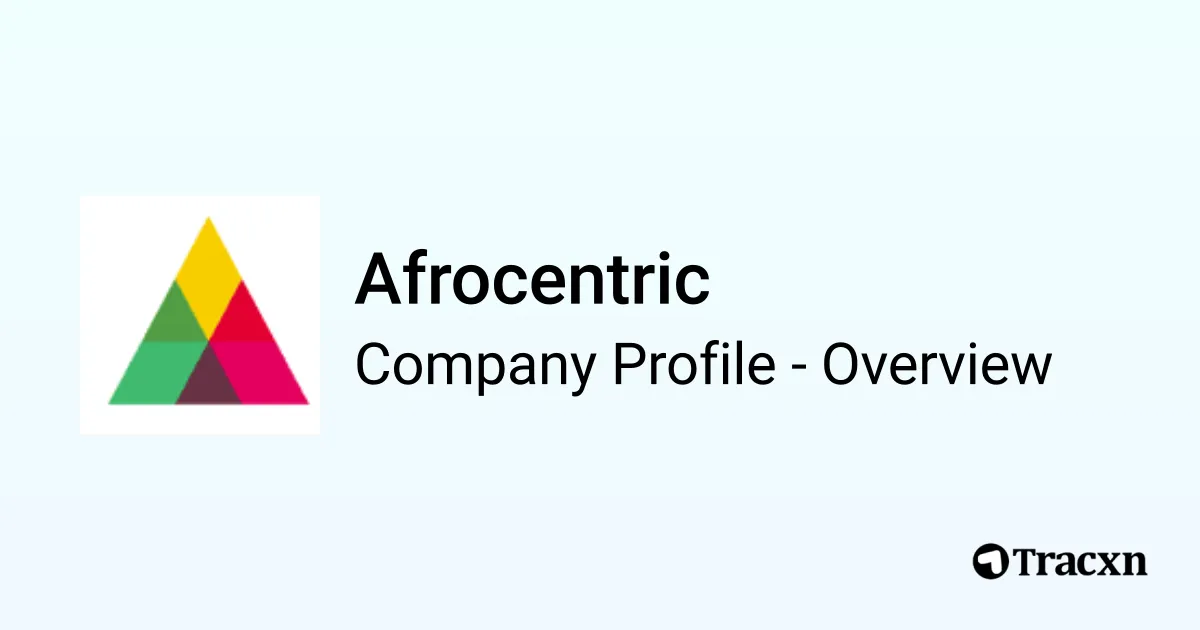 Afrocentric - 2026 Company Profile, Team, Funding & Competitors - Tracxn