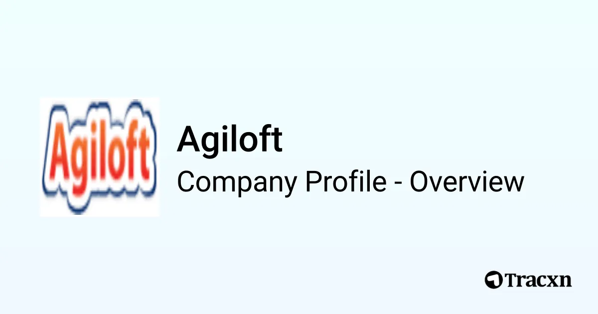 Agiloft - 2026 Company Profile, Team, Funding & Competitors - Tracxn