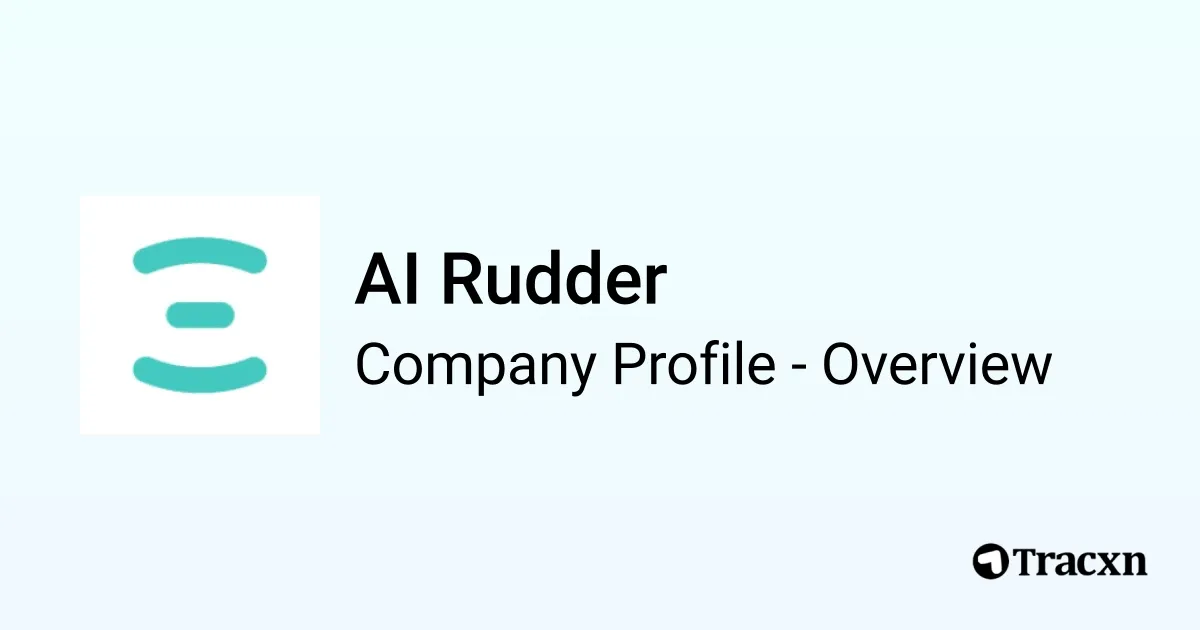 AI Rudder - 2025 Company Profile, Team, Funding & Competitors - Tracxn