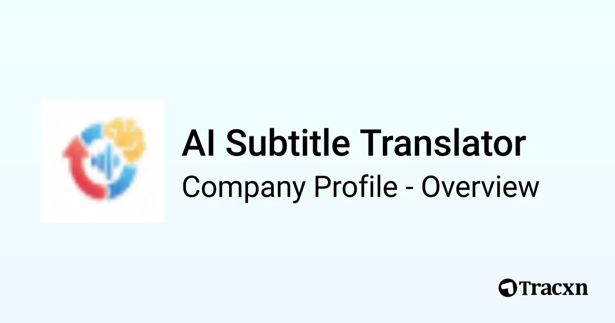 AI Subtitle Translator - 2025 Company Profile - Tracxn