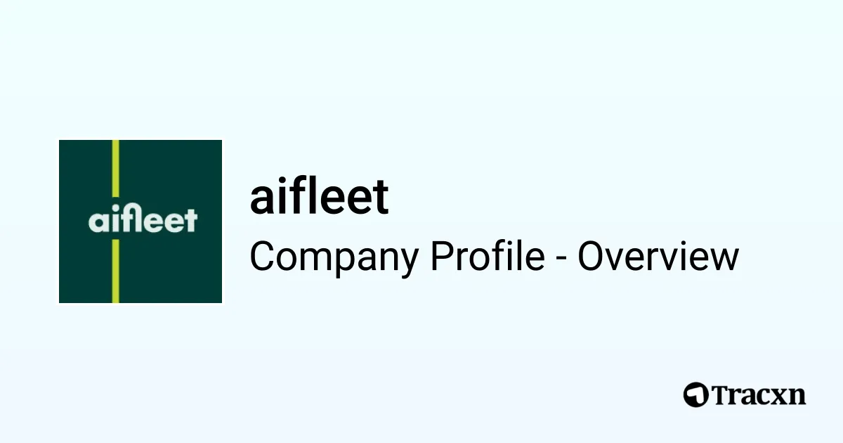 aifleet - 2026 Company Profile, Team & Funding - Tracxn