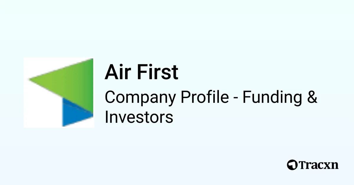 Air First - 2025 Funding Rounds & List of Investors - Tracxn