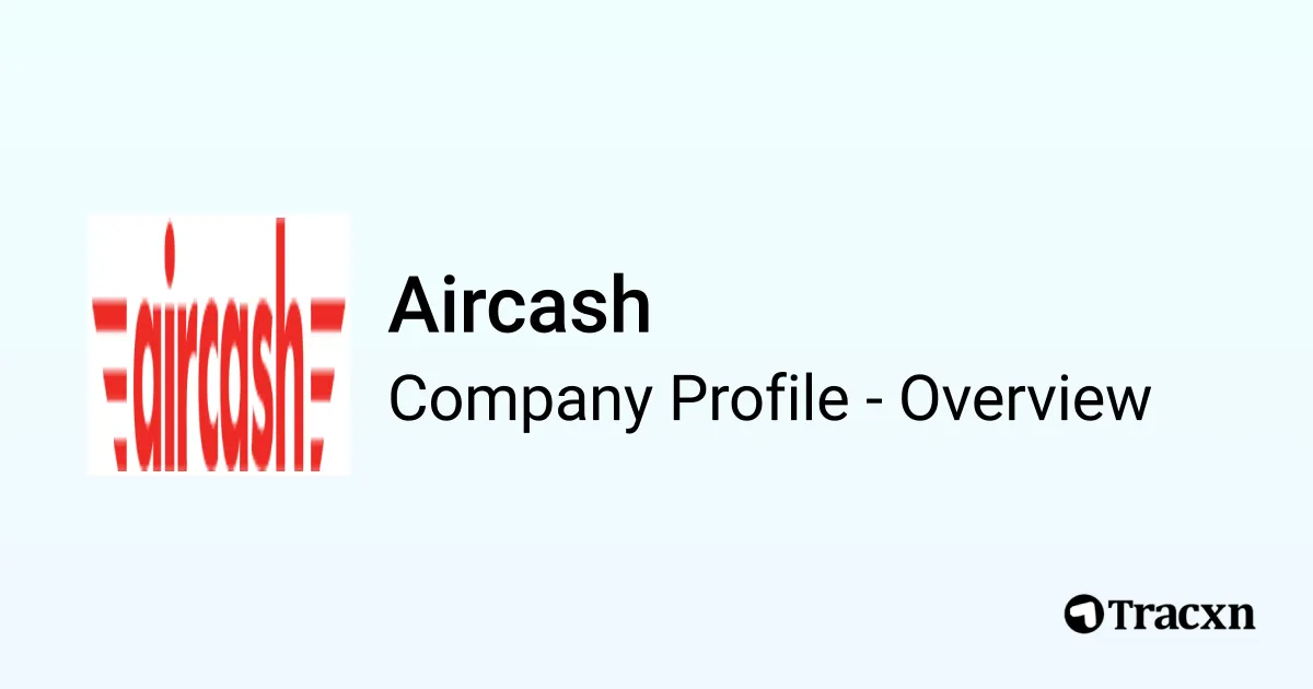 Aircash - 2026 Company Profile, Team & Financials - Tracxn