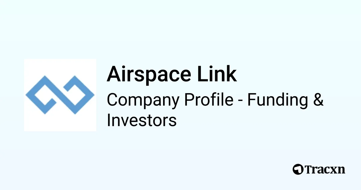 Airspace Link - 2025 Funding Rounds & List of Investors - Tracxn