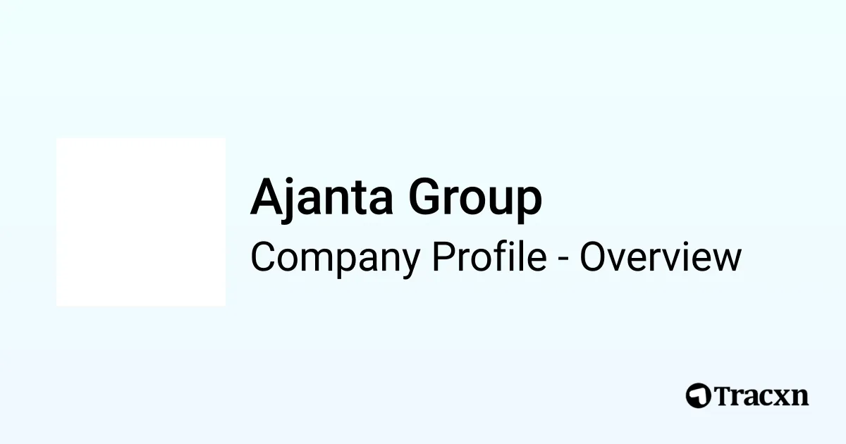 Ajanta Group - 2025 Company Profile - Tracxn