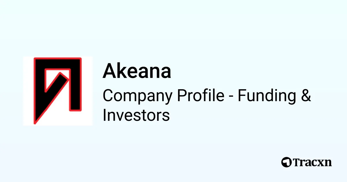 Akeana - 2026 Funding Rounds & List of Investors - Tracxn