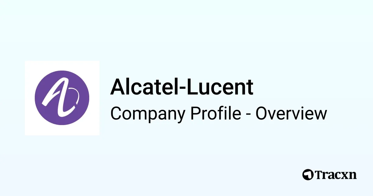 Alcatel-Lucent - 2025 Company Profile, Funding & Competitors - Tracxn