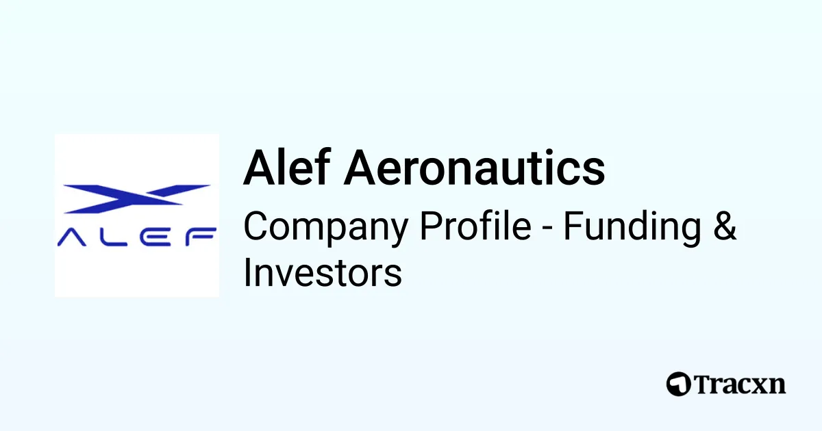 Alef Aeronautics - 2025 Funding Rounds & List of Investors - Tracxn