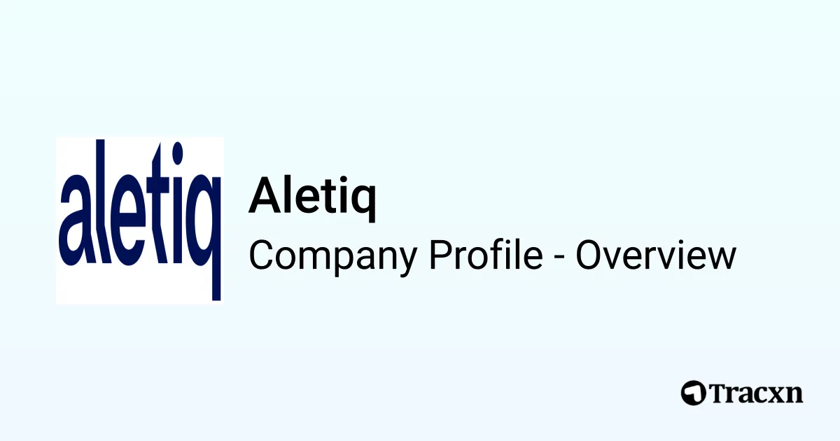 Aletiq - 2025 Company Profile, Team, Funding & Competitors - Tracxn