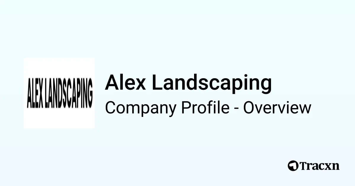 Alex Landscaping - 2025 Company Profile & Competitors - Tracxn