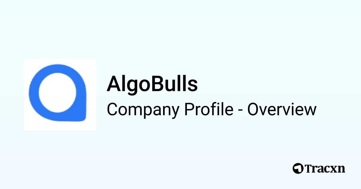 AlgoBulls - 2025 Company Profile, Team, Funding, Competitors & Financials - Tracxn