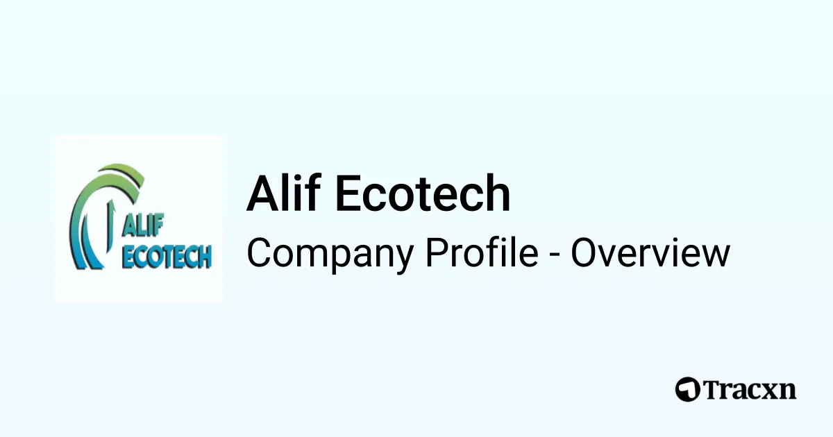 Alif Ecotech - 2025 Company Profile & Competitors - Tracxn