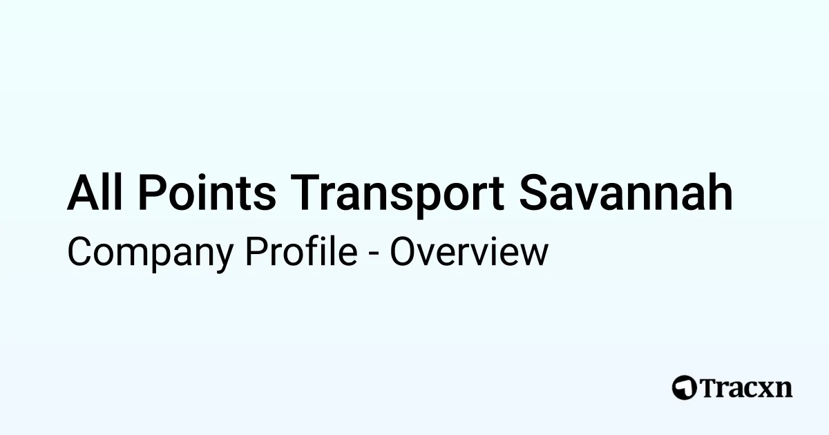 All Points Transport Savannah - 2025 Company Profile - Tracxn