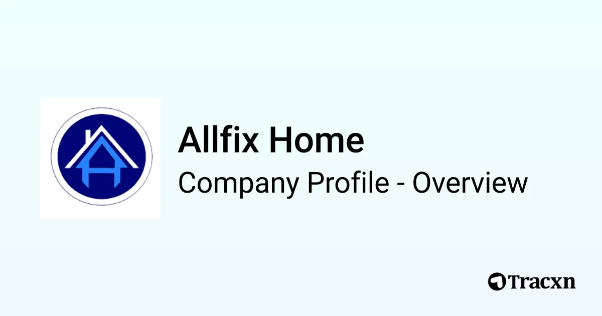 Allfix Home - 2025 Company Profile, Team & Competitors - Tracxn