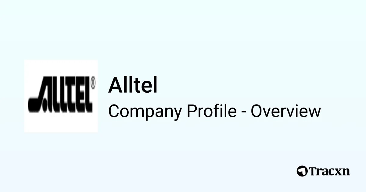 Alltel - 2025 Company Profile, Team, Funding & Competitors - Tracxn