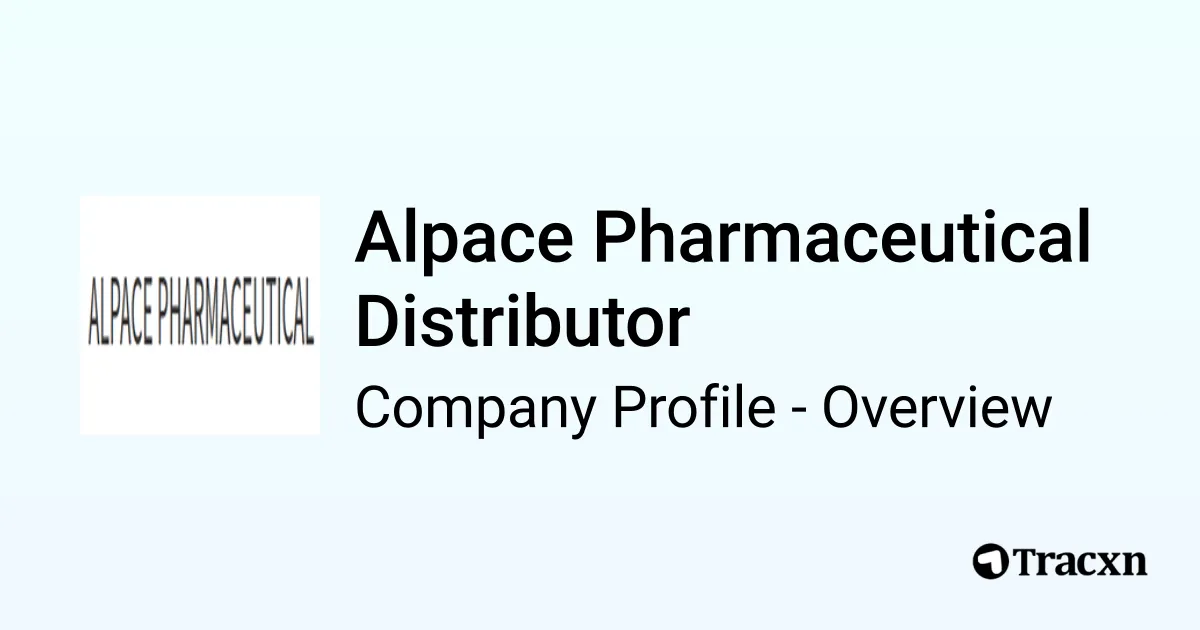 Alpace Pharmaceutical Distributor - 2025 Company Profile & Competitors - Tracxn