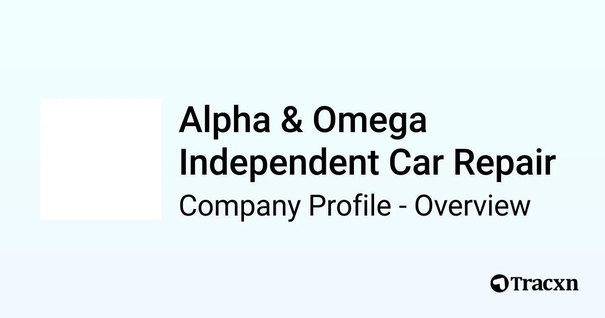 Alpha & Omega Independent Car Repair - Company Profile - Tracxn