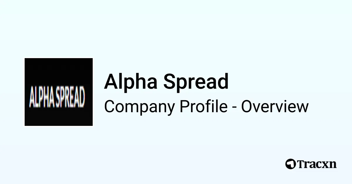 Alpha Spread - 2025 Company Profile & Competitors - Tracxn