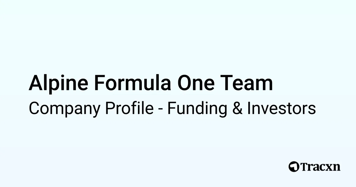 Alpine Formula One Team - 2025 Funding Rounds & List of Investors - Tracxn