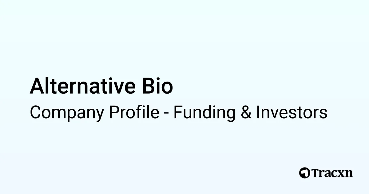 Alternative Bio - 2025 Funding Rounds & List of Investors - Tracxn