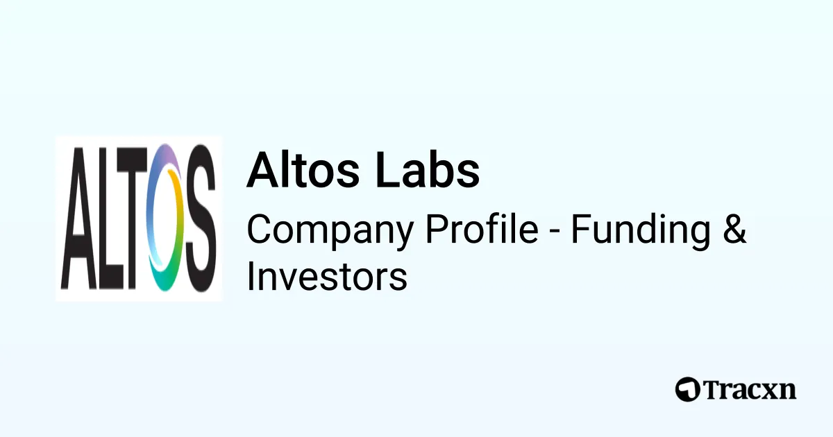 Altos Labs - 2025 Funding Rounds & List of Investors - Tracxn