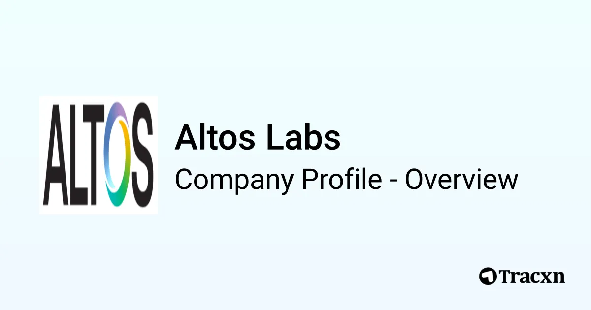 Altos Labs - 2025 Company Profile, Team, Funding & Competitors - Tracxn
