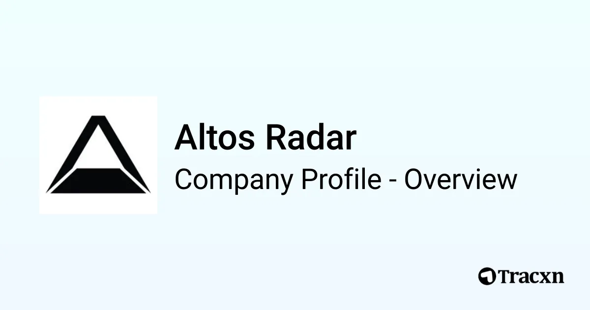 Altos Radar - 2025 Company Profile, Team, Funding & Competitors - Tracxn