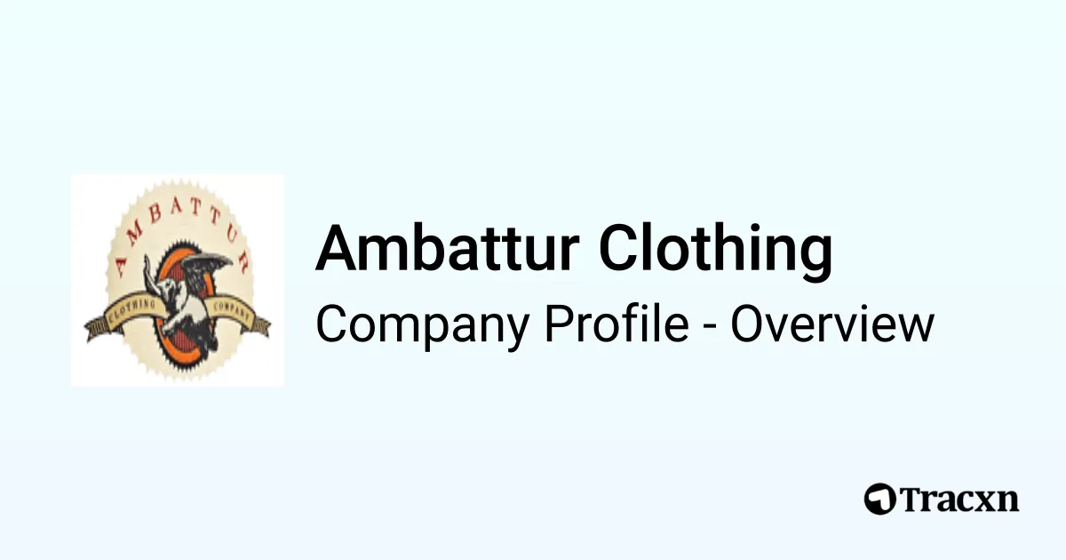 Ambattur Clothing - 2025 Company Profile, Competitors & Financials - Tracxn