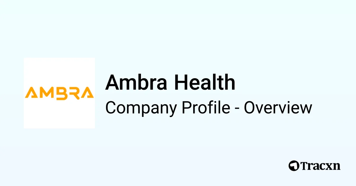 Ambra Health - 2025 Company Profile, Team, Funding & Competitors - Tracxn