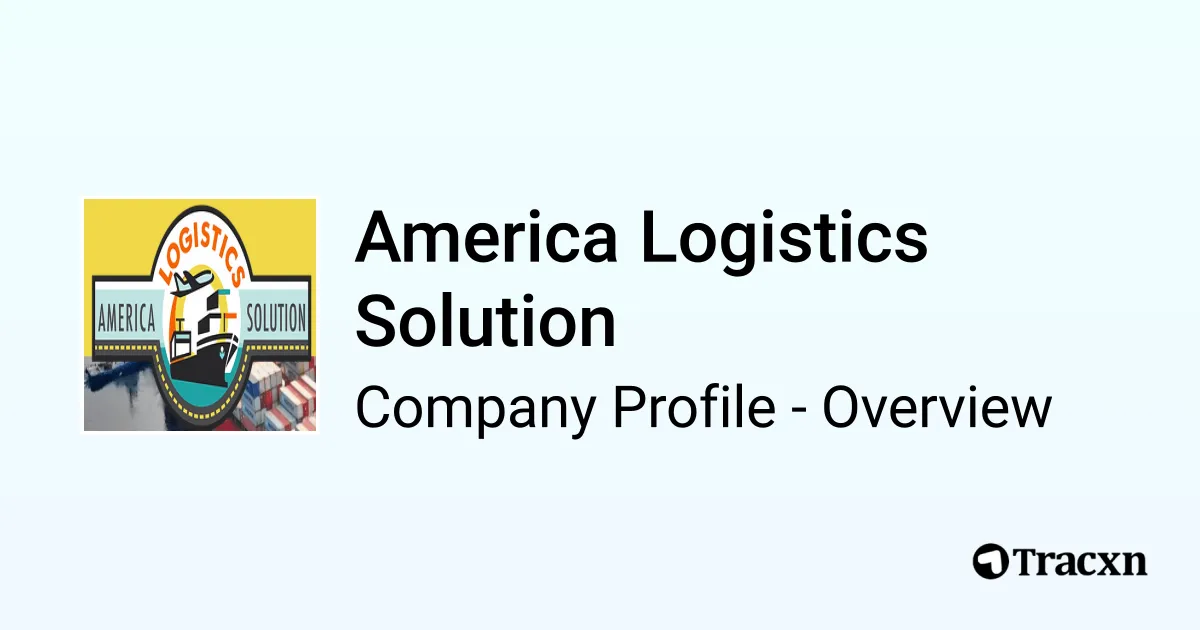 America Logistics Solution - 2025 Company Profile & Competitors - Tracxn
