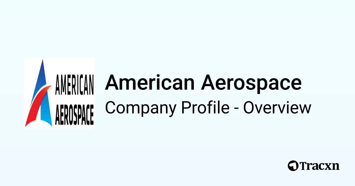 American Aerospace - 2026 Company Profile, Team, Funding & Competitors ...
