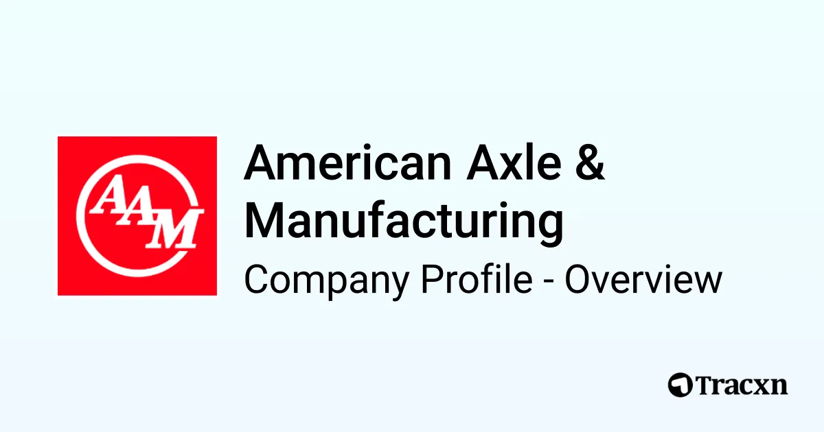 American Axle & Manufacturing - 2025 Company Profile, Team, Funding ...