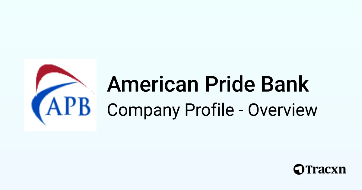 American Pride Bank - 2025 Company Profile, Funding & Competitors - Tracxn