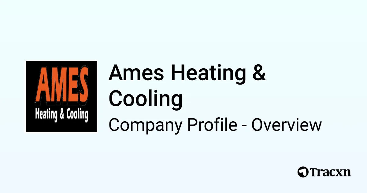 Ames Heating & Cooling - 2025 Company Profile & Competitors - Tracxn