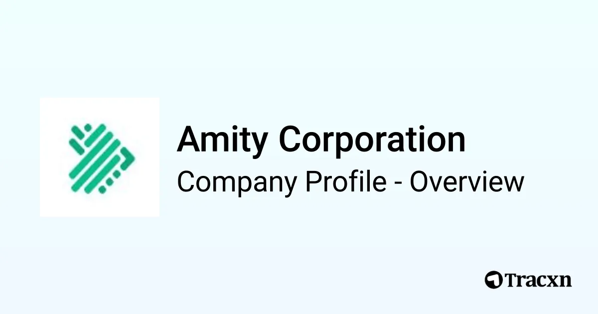 Amity Corporation - 2025 Company Profile, Funding & Competitors - Tracxn