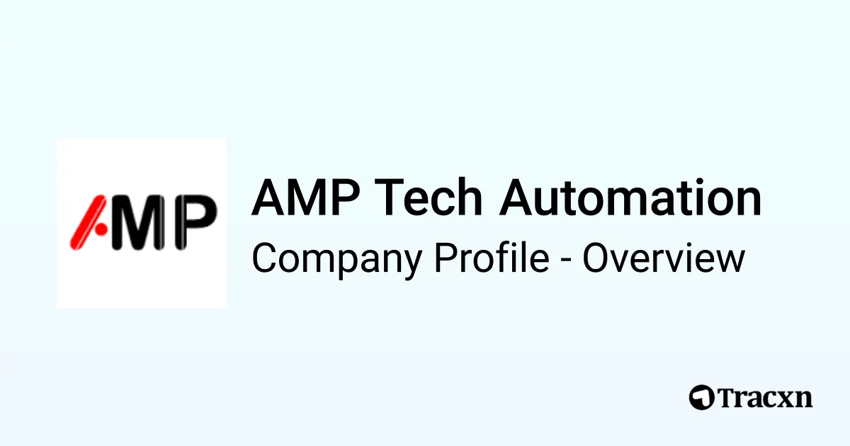 AMP Tech Automation - 2025 Company Profile & Competitors - Tracxn