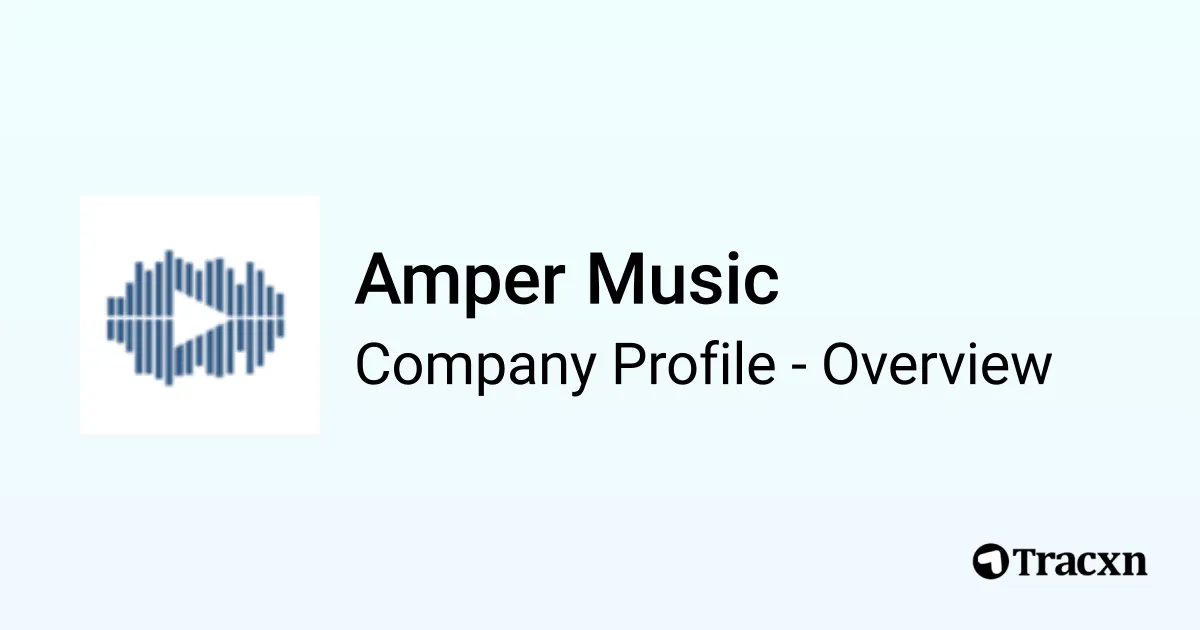 Amper Music - 2025 Company Profile, Team, Funding & Competitors - Tracxn