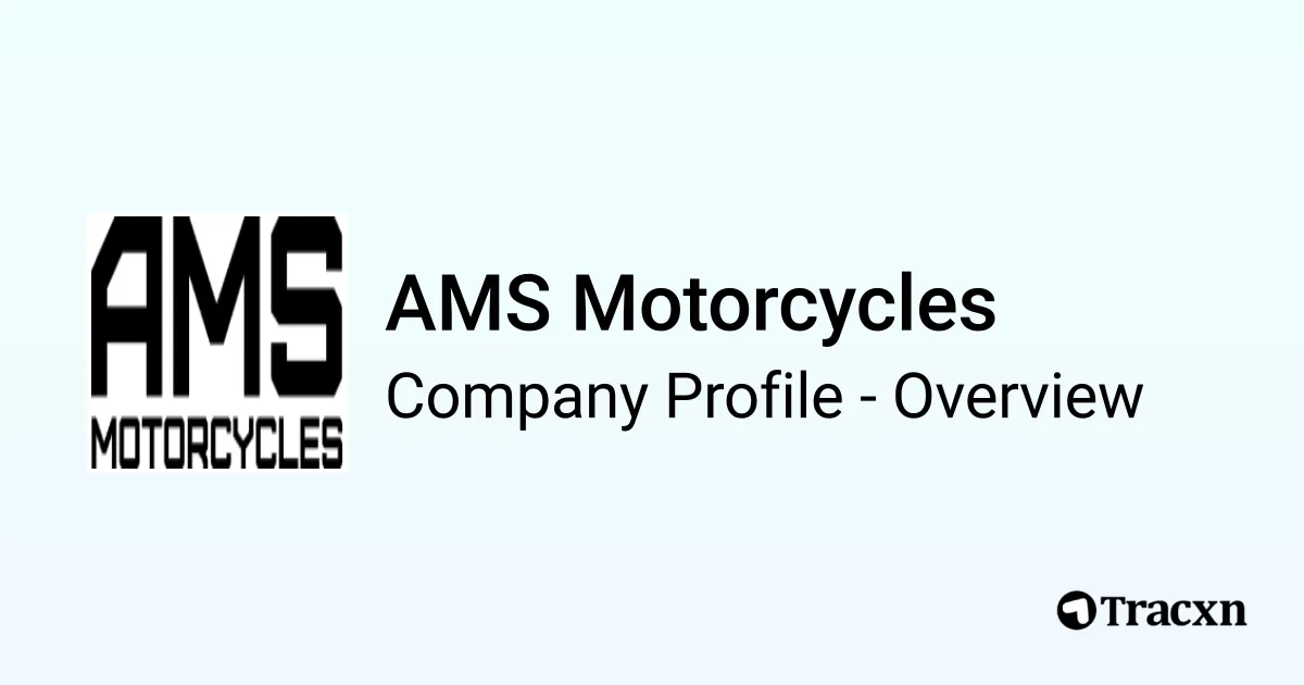 AMS Motorcycles - 2025 Company Profile, Competitors & Financials - Tracxn