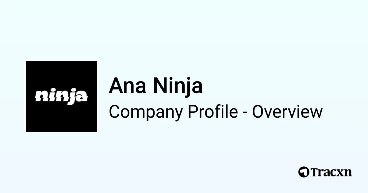 Ana Ninja - 2025 Company Profile, Team & Funding - Tracxn