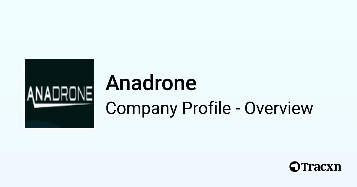 Anadrone - 2025 Company Profile, Team, Funding, Competitors & Financials - Tracxn