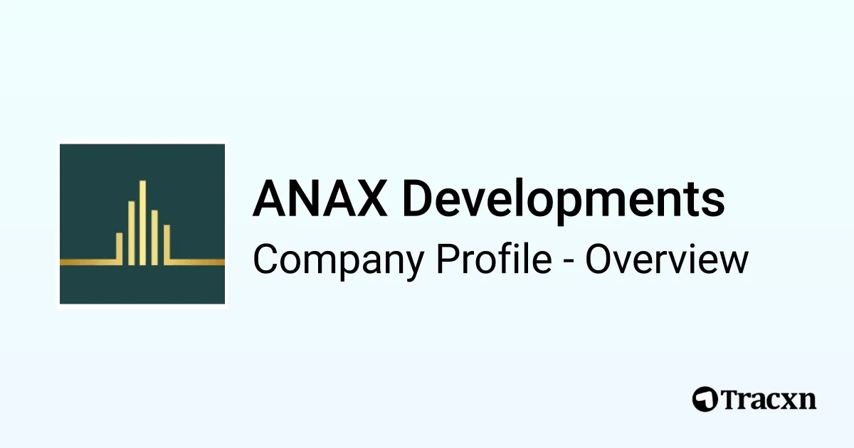 ANAX Developments - 2026 Company Profile & Competitors - Tracxn