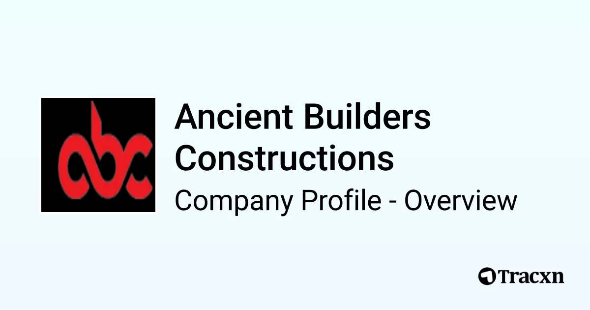 Ancient Builders Constructions - 2025 Company Profile & Competitors ...