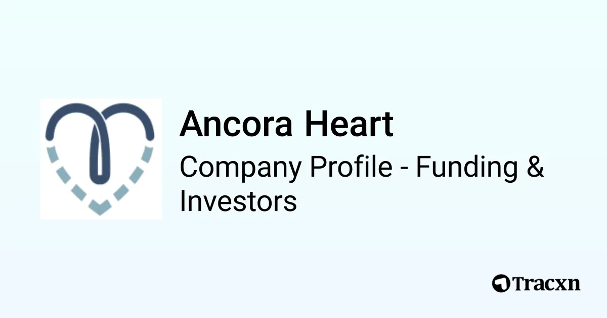 Ancora Heart - 2025 Funding Rounds & List of Investors - Tracxn