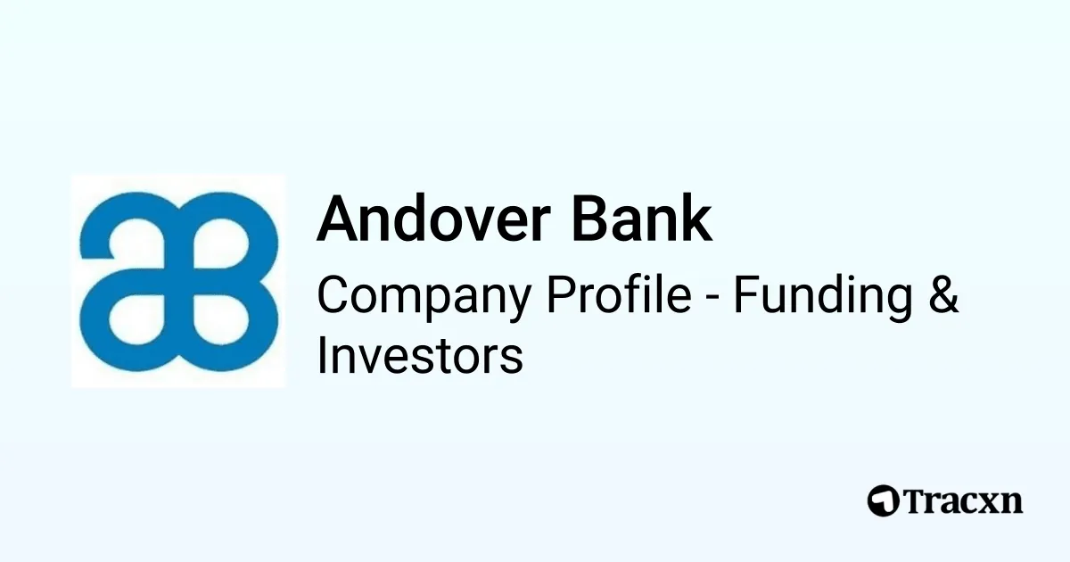 Andover Bank - 2025 Funding Rounds & List of Investors - Tracxn