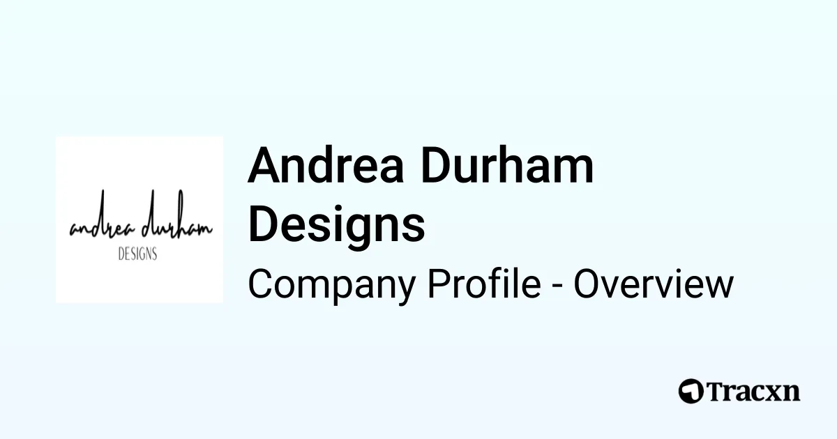 Andrea Durham Designs - 2025 Company Profile & Competitors - Tracxn