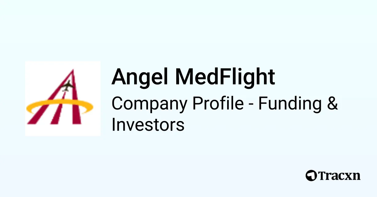 Angel MedFlight - 2026 Funding Rounds & List of Investors - Tracxn